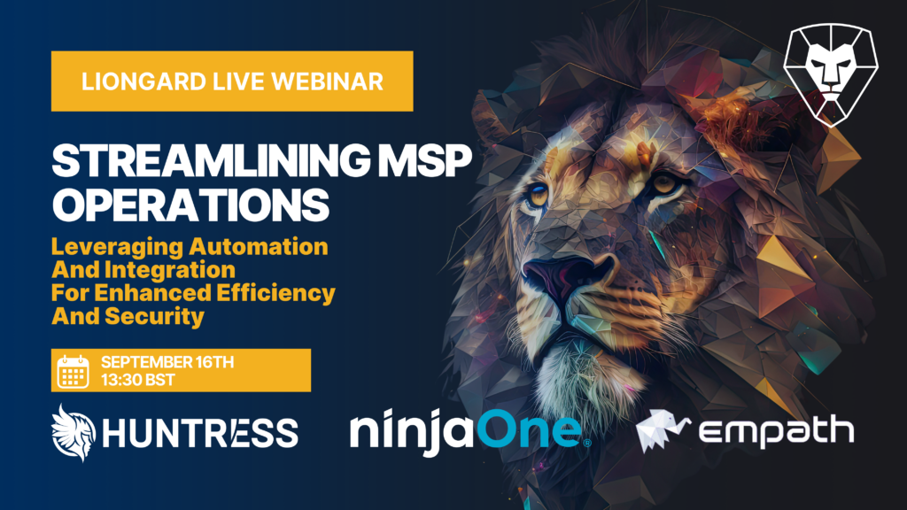 EMEA Live Webinar - Streamlining MSP Operations with Huntress, NinjaOne and Empath – Liongard