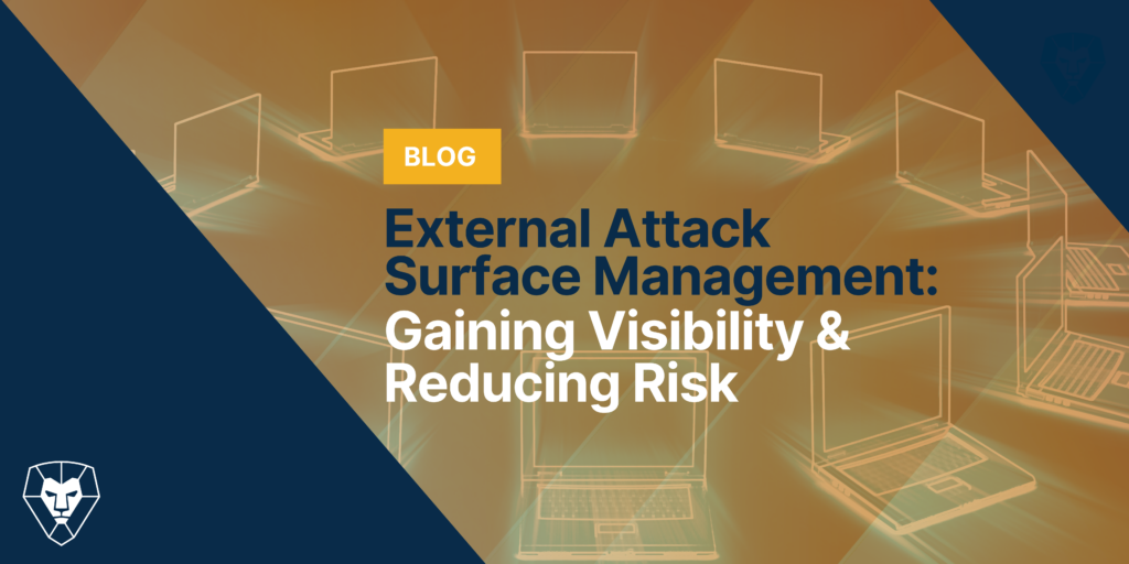 External Attack Surface Management – Gain Visibility & Reduce Risk